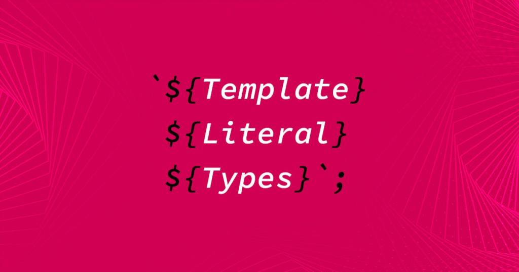Taming Strings With Template Literal Types SitePen